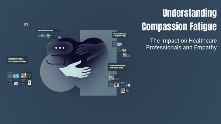 Understanding Compassion Fatigue by Cynthia ONeill on Prezi