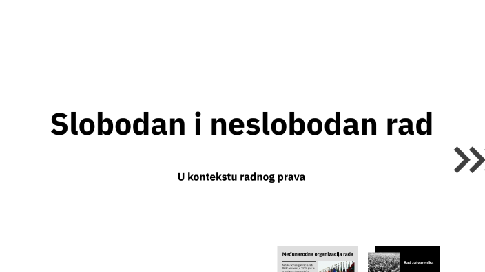 Slobodan i neslobodan rad by Sajra Babic on Prezi
