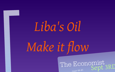 Economics in the news #1 Liba's Oil: Make it Flow by Tim Vandermeer on ...