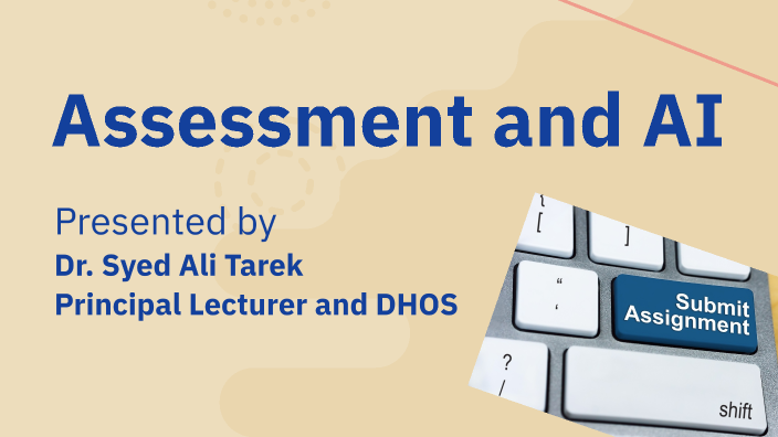 Understanding Assessment and AI by Syed Tarek on Prezi