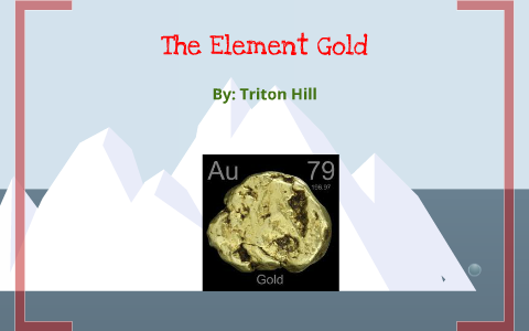 Adopt an Element project gold by Triton Hill on Prezi