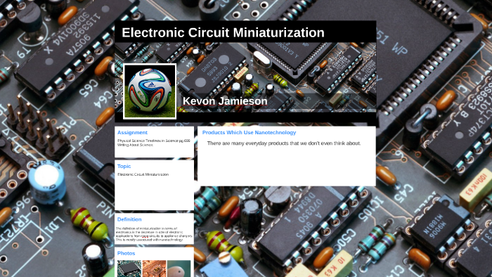 Electronic Circuit Miniaturization by Kevon Jamieson on Prezi