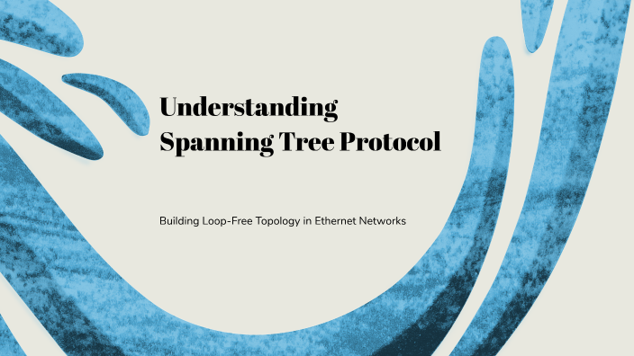 Understanding Spanning Tree Protocol by dp dp on Prezi