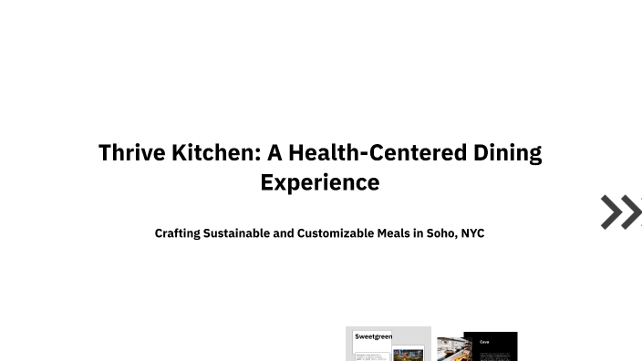Thrive Kitchen: A Health-Centered Dining Experience by Noah Faisal on Prezi