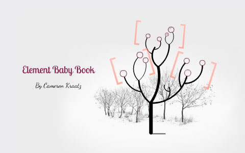 element baby book by cameron kraatz on Prezi