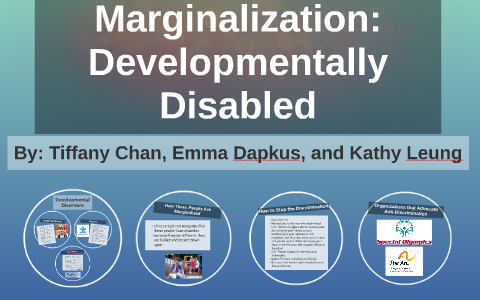 Marginalization: Developmentally Disabled by Tiffany Chan on Prezi