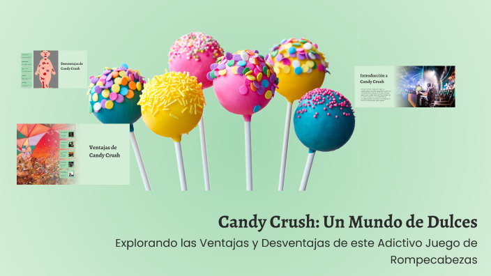 Candy Crush: Un Mundo de Dulces by ELIZABETH HERNANDEZ ROQUE on Prezi