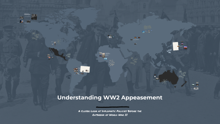 The Policy of Appeasement in WWII by Nilan on Prezi