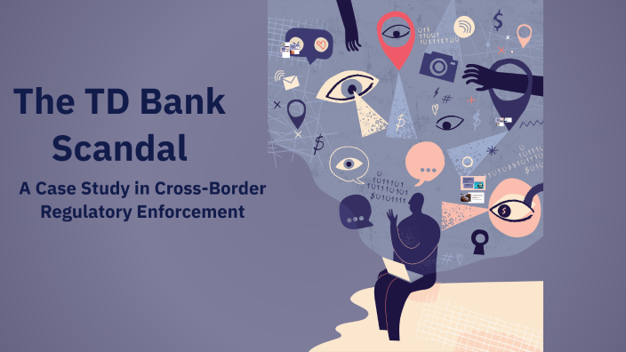 TD Bank Scandal by Zoya Mir Jarwar on Prezi