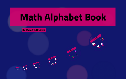Math Alphabet Book by Meredith Bowman on Prezi