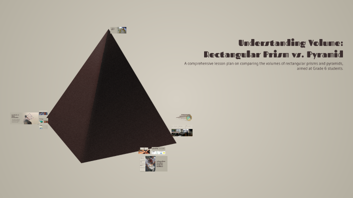 Understanding Volume: Rectangular Prism vs. Pyramid by Chamby Eco on Prezi