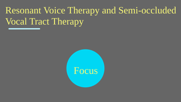 Resonant Voice Therapy, Semi-occluded Vocal Tract Therapy by M.D ...