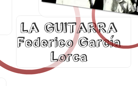 "La guitarra" de Federico García Lorca by Jesús Bohórquez on Prezi