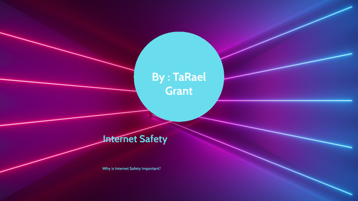 Internet Safety Project by TaRael Grant on Prezi
