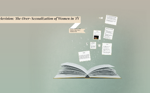 Television: The Over-Sexualization of Women in TV by Vanessa Bride on Prezi