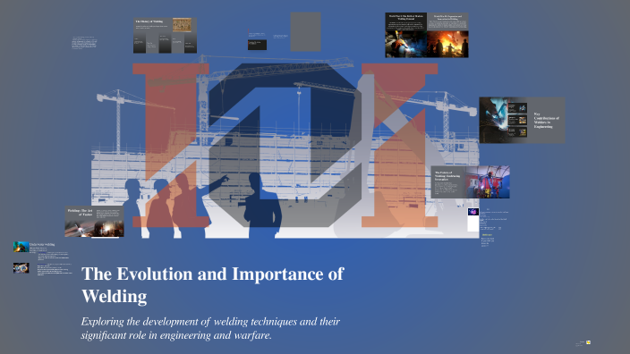 The Evolution and Importance of Welding by Nell Strudwick on Prezi