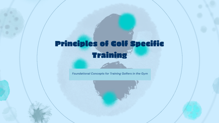 Principles of Golf Specific Training by blane smith on Prezi