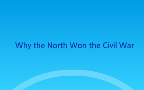 Why the North Won the Civil War by Changning Shou on Prezi