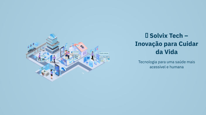 🌍 Solvix Tech – Inovação para Cuidar da Vida by Geann Carlos on Prezi
