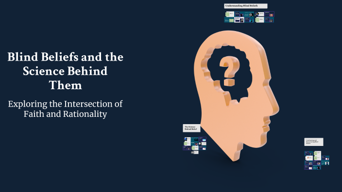 Blind Beliefs and the Science Behind Them by Darth Vader on Prezi