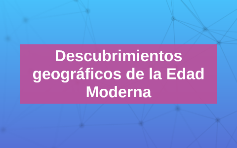edad moderna/geografia/cartografia by Samira Yusif Chambas on Prezi