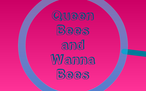 Queen Bees and Wannabees by Tiereney Bowman on Prezi