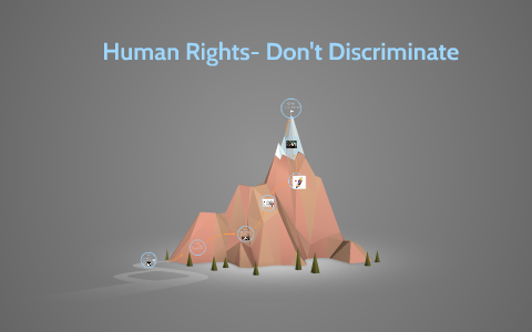 Human Rights- Don't Discriminate by Libby Dwyer on Prezi