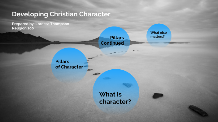 Developing Christian Character by Loressa Thompson on Prezi