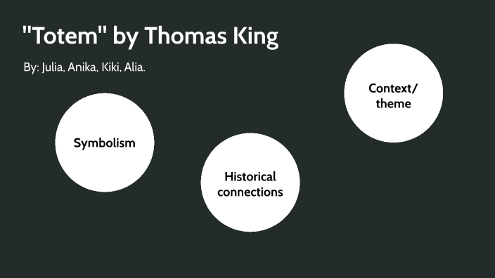 Totem - Thomas King symbolism by anika lee on Prezi