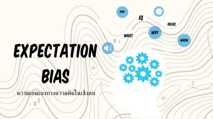 Expectation Bias by Noey Sukunya on Prezi