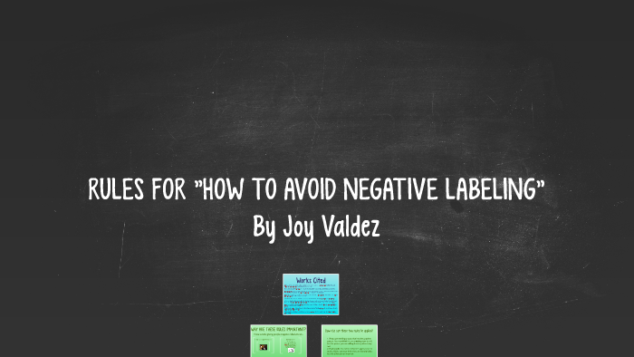 HOW TO AVOID NEGATIVE LABELING by Joy Valdez on Prezi