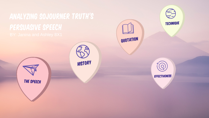 Analyzing Sojourner Truth's Persuasive Speech by Janina CHUNG on Prezi