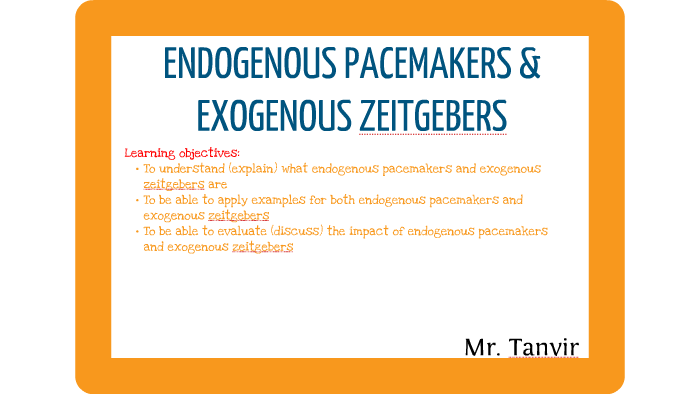 Endogenous Pacemakers & Exogenous Zeitgebers - Mr A Tanvir - 2019 by A ...