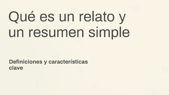 Qué es un relato y un resumen simple by Pablo Cervantes on Prezi