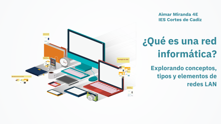 ¿Qué es una red informática? by Aimar Miranda Craciun on Prezi