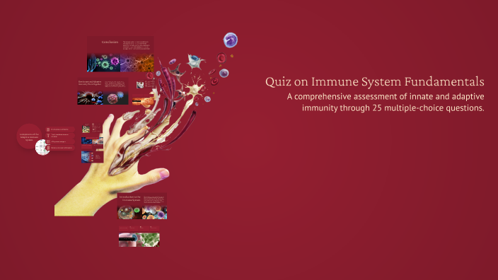 Quiz on Immune System Fundamentals by MALLIKA CHATTERJEE on Prezi