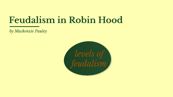 feudalism in robin hood by mackenzie pauley on Prezi
