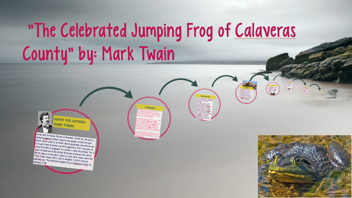 The Celebrated Jumping Frog of Calaveras County by Cameron Dulaney on Prezi