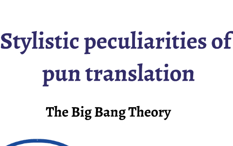 Stylistic peculiarities of pun translation by Christina Feshchak on Prezi