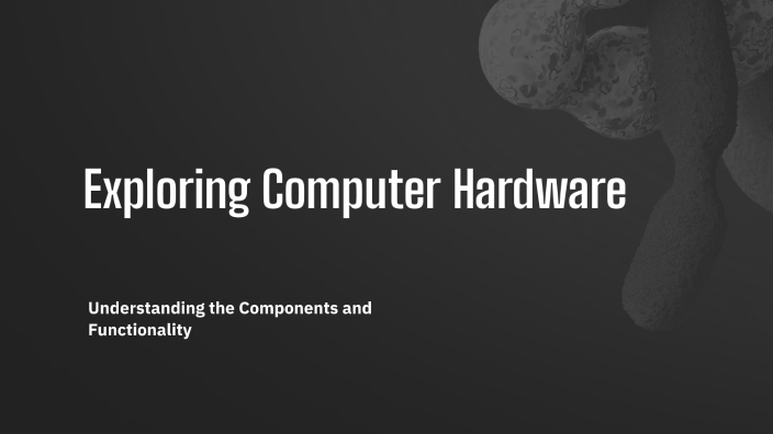 Exploring Computer Hardware by Anurag savita on Prezi