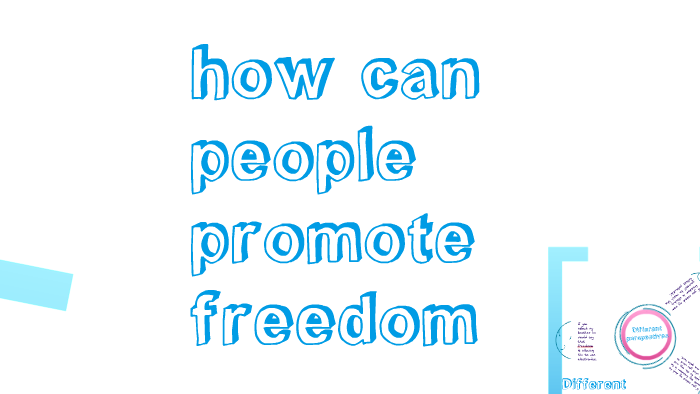 how can people promote freedom by K A on Prezi