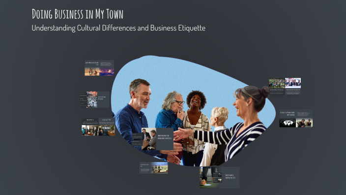 Doing Business in My Town by James Conte on Prezi