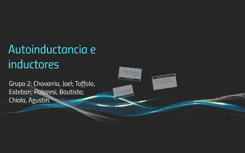 Autoinductancia e inductores by agustin chiola on Prezi