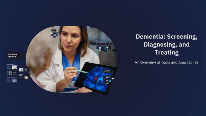 Dementia: Screening, Diagnosing, and Treating by Heidi Prose on Prezi
