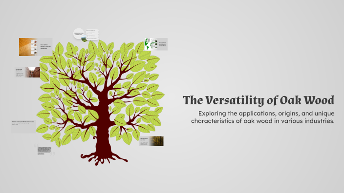 The Versatility of Oak Wood by Manthan Patel on Prezi