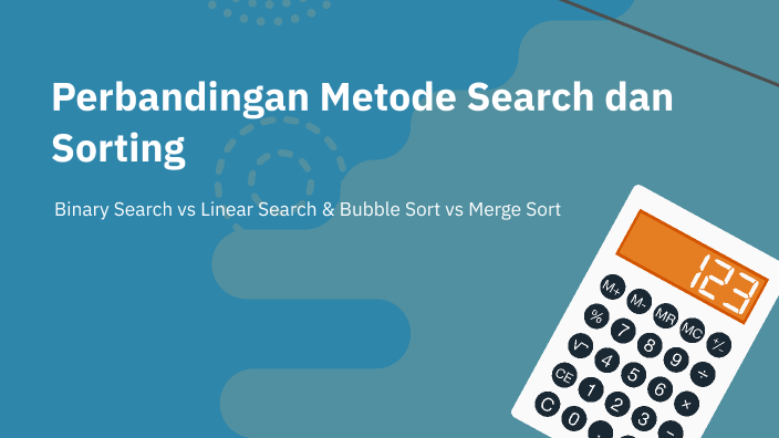 Bandingkan Metode Searching dan Sorting by Mutya Salsabila on Prezi