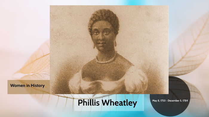 Women in History: Phillis Wheatley by Carolyn West on Prezi