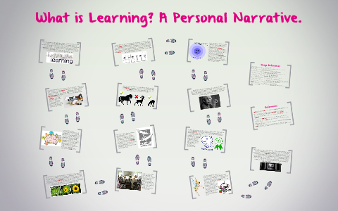 What is Learning? A Personal Narrative. by on Prezi