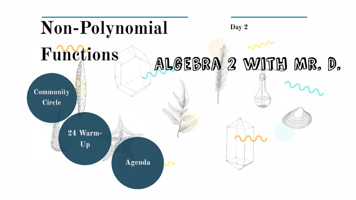 02D Non-Polynomial Functions: Day 2 by John Barclay on Prezi