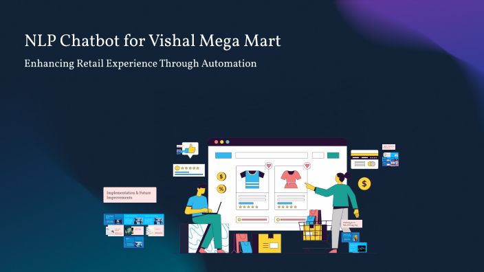 NLP Chatbot for Vishal Mega Mart by Dimple Gupta on Prezi